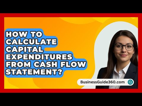 How To Calculate Capital Expenditures From Cash Flow Statement? - BusinessGuide360.com