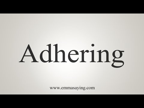 How To Say Adhering