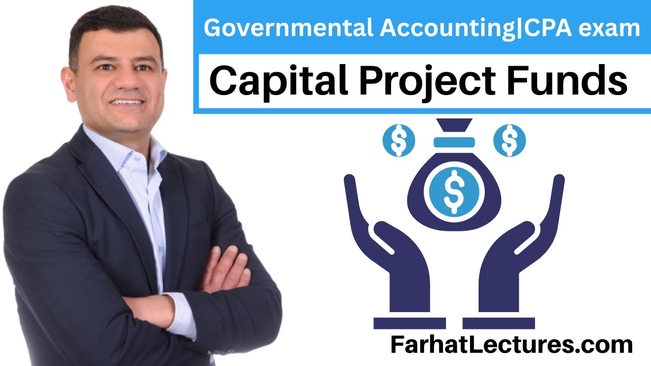 Capital Project Funds | Governmental Accounting | CPA exam FAR