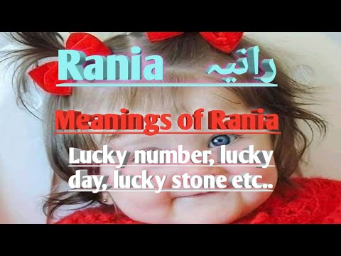 Rania ke meanings Urdu me, lucky no, lucky day etc (Rania is Islamic girl name)