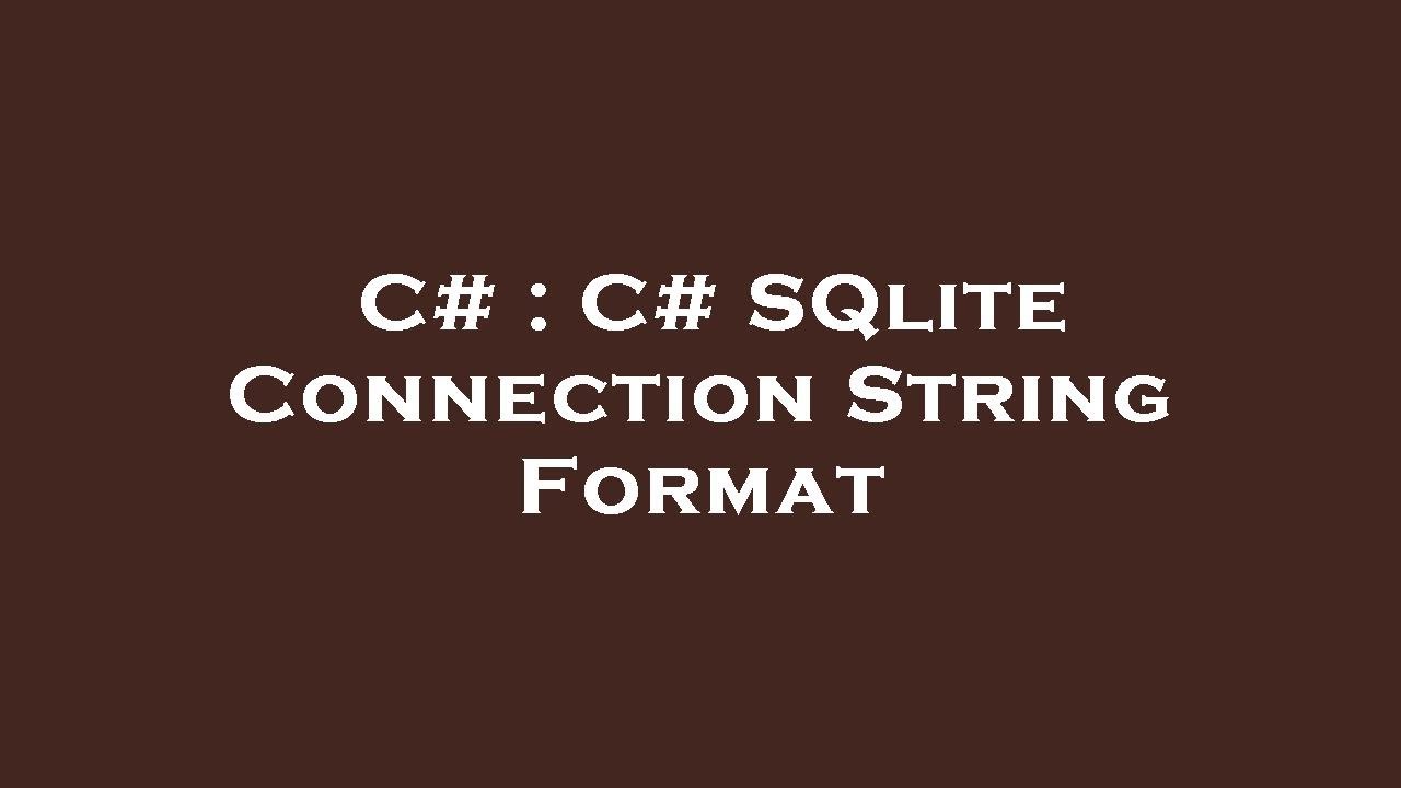 C# : C# SQlite Connection String Format