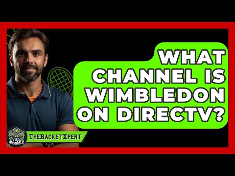 What Channel Is Wimbledon On DirecTV? - The Racket Xpert