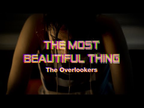 THE OVERLOOKERS - The Most Beautiful Thing