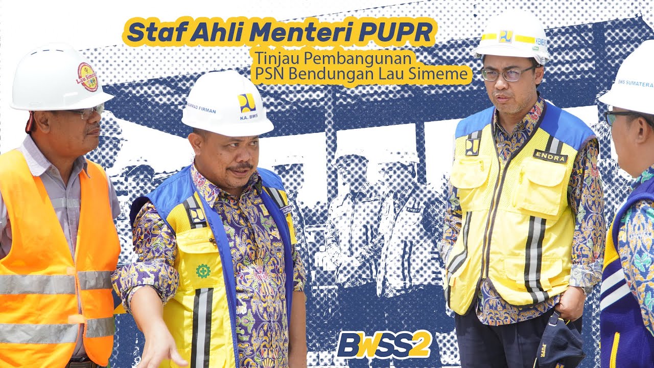 Staf Ahli Menteri PUPR Tinjau Pembangunan PSN Bendungan Lau Simeme - BWS Sumatera II
