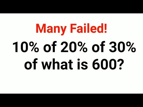 10% of 20% of 30% of what is 600? Many failed to do it! A nice math test problem! #percentages
