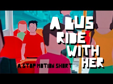 A Bus Ride With Her - A Stop Motion Short 4/9