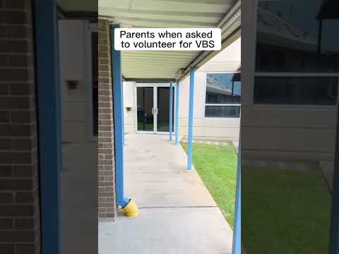 Parents When Asked to Volunteer for VBS