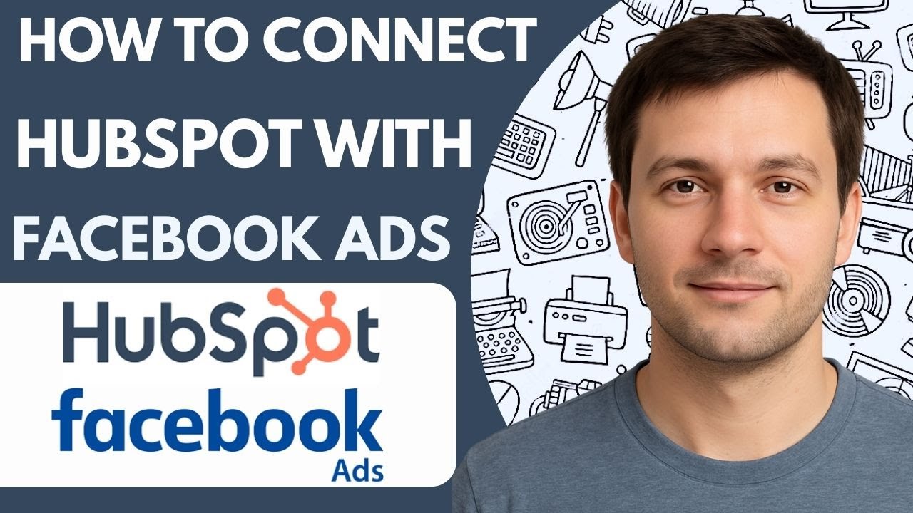 How To Connect HubSpot With Facebook Ads Full Guide 2026 Step By Step