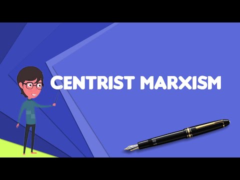 What is Centrist Marxism?, Explain Centrist Marxism, Define Centrist Marxism