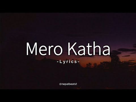 Mero Katha ( मेरो कथा ) | Sad Emotional Nepali Song (Official Lyric Video)