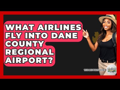 What Airlines Fly Into Dane County Regional Airport? - The Midwest Guru