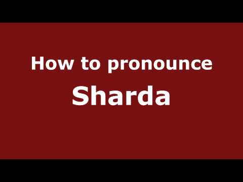 How to Pronounce Sharda - PronounceNames.com