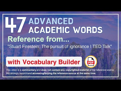 47 Advanced Academic Words Ref from "Stuart Firestein: The pursuit of ignorance | TED Talk"