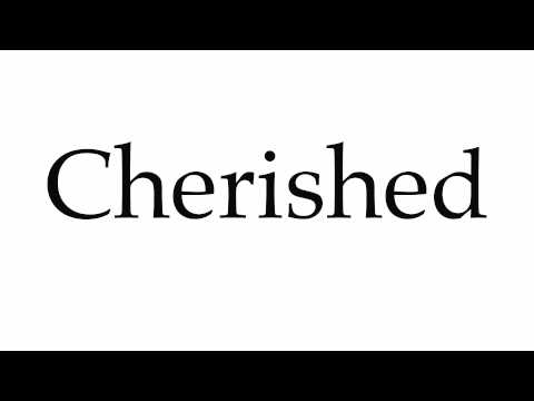 How to Pronounce Cherished