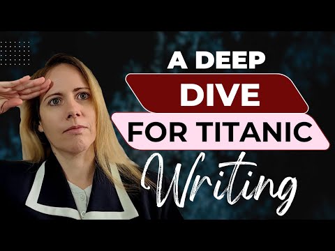 A Deep Dive for Titanic Writing