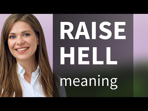 Unleashing Expressions: Understanding "Raise Hell"