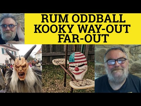 ๐ต Way-Out Far-Out Oddball Kooky Rum - Way-out Meaning - Far-out Examples - Define Oddball Kooky Rum