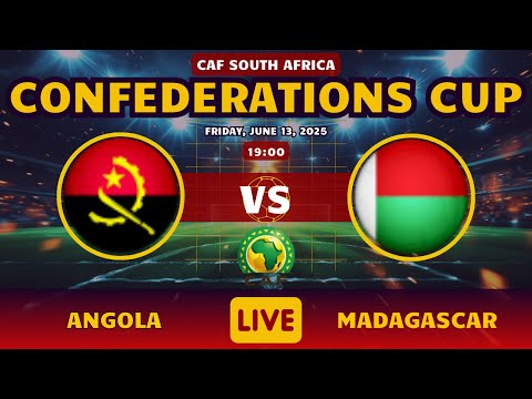 🔴 LIVE 🔴 Angola VS Madagascar 🔥 CAF South Africa Confederations Cup 🔥