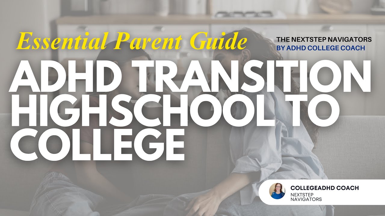 ADHD College Transition: Essential Parent Guide for a Successful First Year