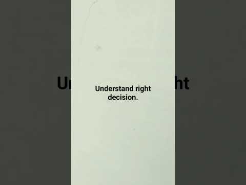 Understand right decision.#do #understand #choices #decision