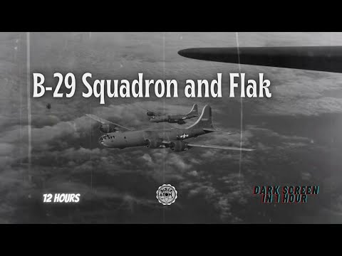 ✈ B-29 Squadron with Flak ⨀ 12 Hours - Dark Screen in 1 Hour ⨀