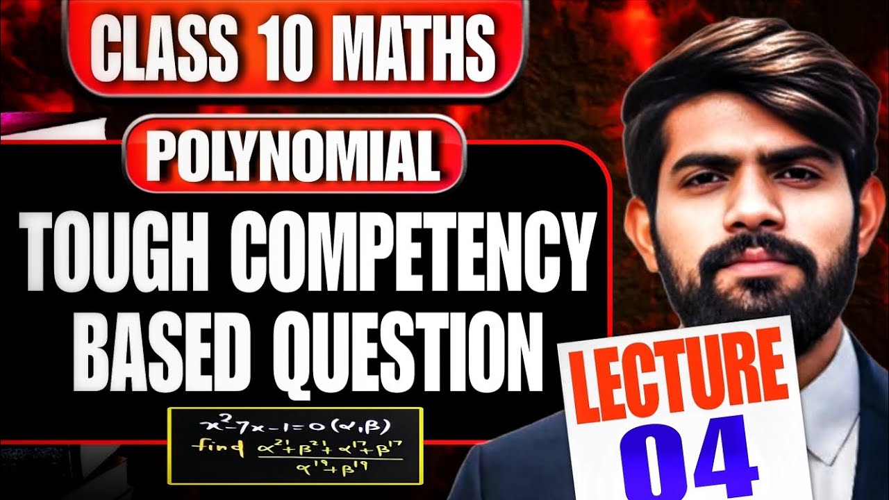 🔥 Lecture 4 | Class 10 Maths Chapter 2 – Polynomials | Tough Competency Based Questions 🔥