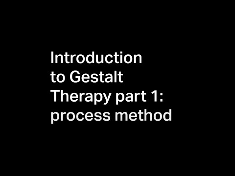 Introduction to Gestalt Therapy part 1: process method