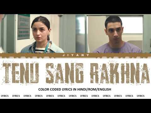 Tenu Sang Rakhna Lyrics Video - Jigra (Color Coded Lyrical Video in Hindi/Rom/English translated)