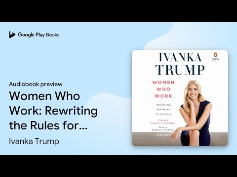 Women Who Work: Rewriting the Rules for… by Ivanka Trump · Audiobook preview