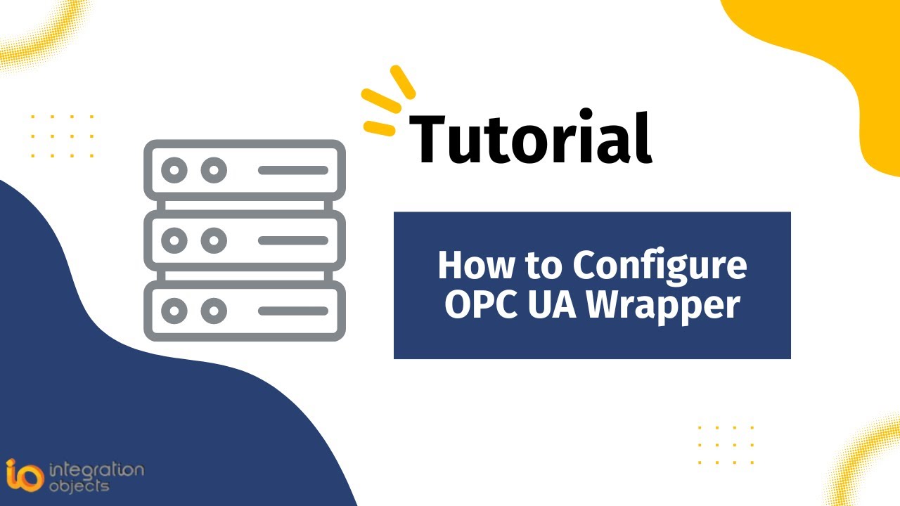 How to configure Integration Objects’ OPC UA Wrapper