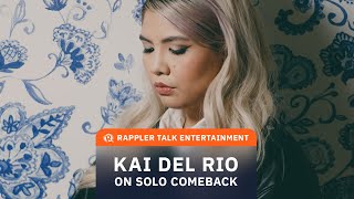 Rappler Talk Entertainment: Kai del Rio on solo comeback