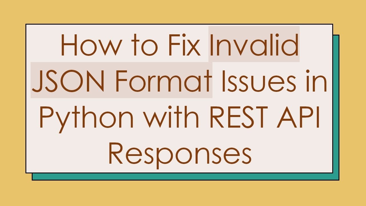 How to Fix Invalid JSON Format Issues in Python with REST API Responses