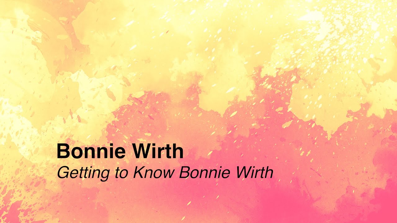 Bonnie Wirth: Getting to Know Me