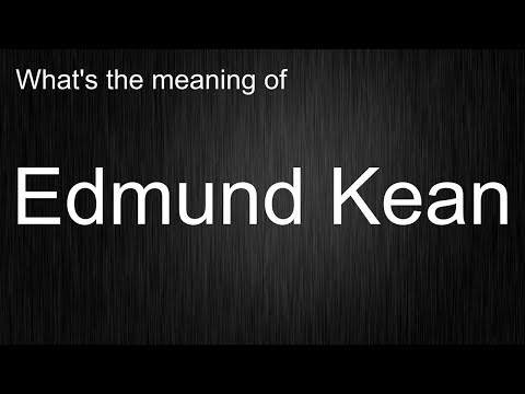 What's the meaning of "Edmund Kean", How to pronounce Edmund Kean?