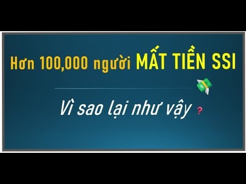 Hơn 100,000 người MẤT TIỀN SSI – Vì sao lại như vậy?