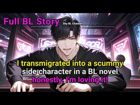 🌈I transmigrated into a scummy side character in a BL novel — honestly, I'm loving it! #BL #Yaoi