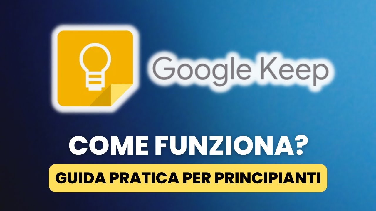 Come Funziona GOOGLE KEEP - Guida Pratica per Principianti