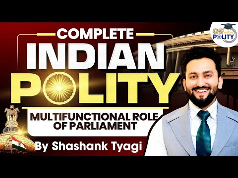 Multifunctional Role of Parliament: Complete Indian Polity for UPSC | L40 | UPSC GS 2 Polity