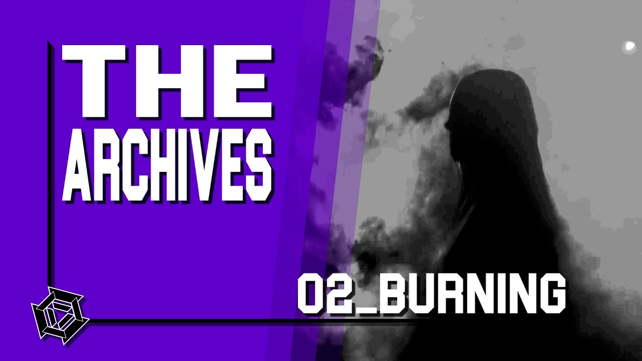 [THE ARCHIVES] - 02_BURNING
