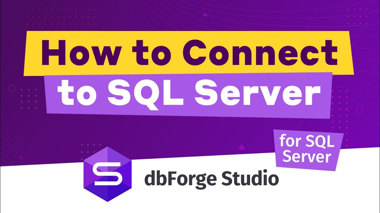 How to Connect to SQL Server Database in dbForge Studio for SQL Server