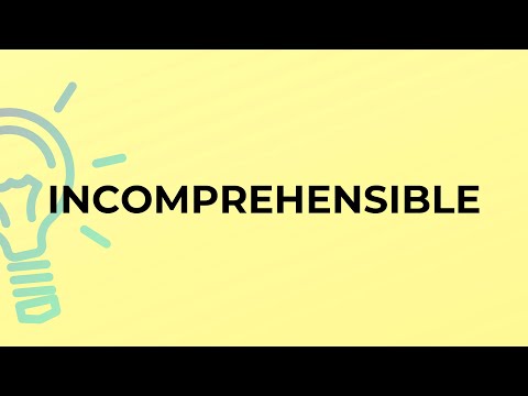 What is the meaning of the word INCOMPREHENSIBLE?