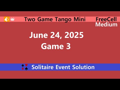 Two Game Tango Mini Game #3 | June 24, 2025 Event | FreeCell Medium