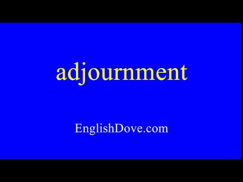 How to pronounce adjournment in American English.