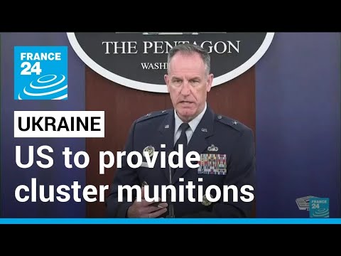 US to provide controversial cluster munitions to Ukraine as part of new military aid package