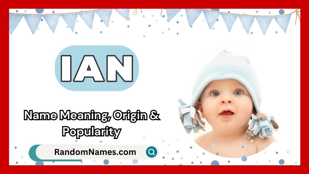 Ian - Baby Boy Name Meaning, Origin & Popularity - RandomNames.com