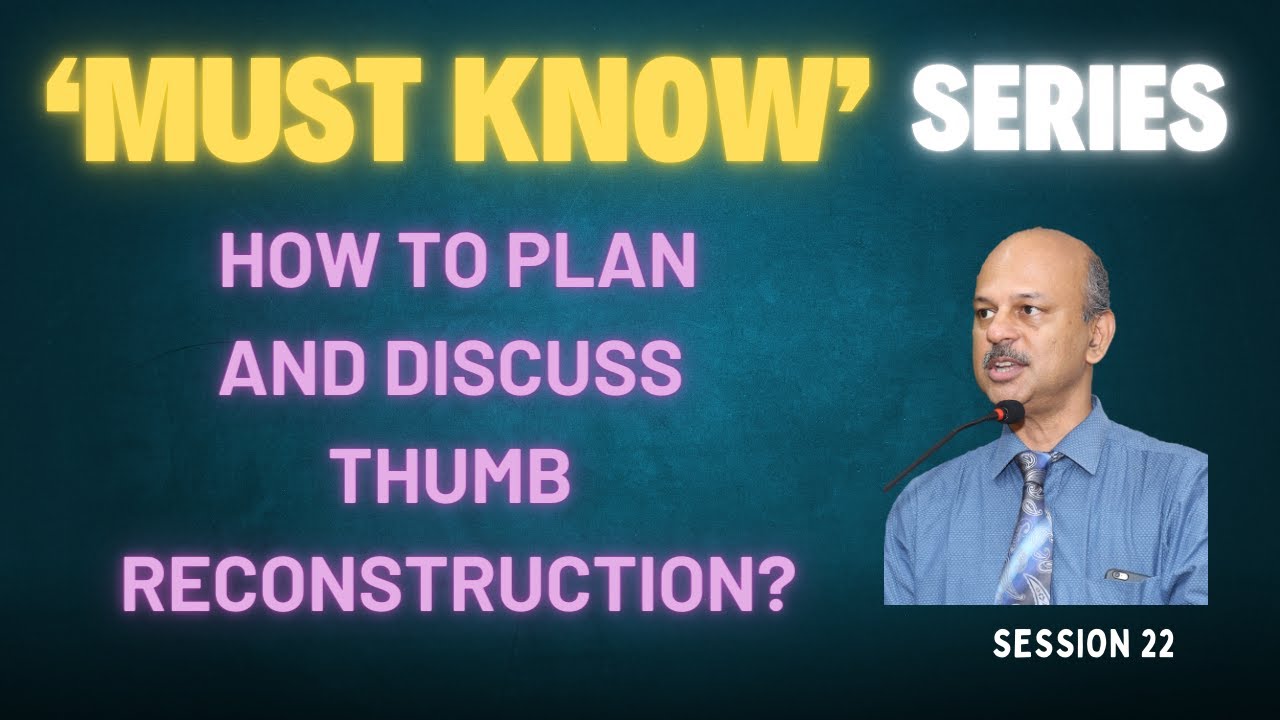 Must Know Series # 22: How to plan and discuss thumb reconstruction options at MCP joint level