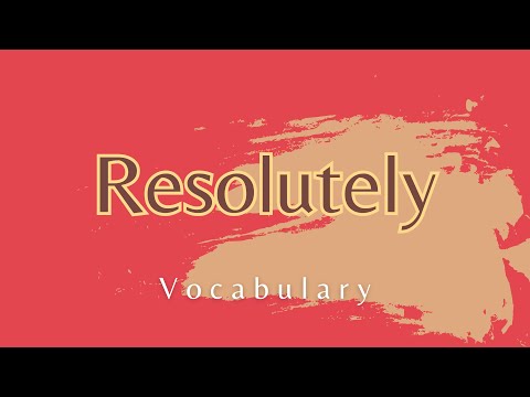 What does Resolutely mean?