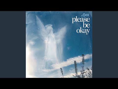 Please Be Okay