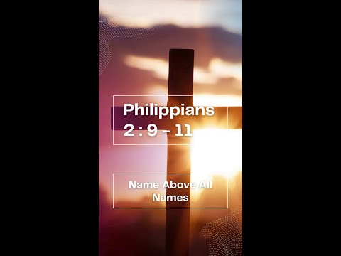 Name Above All Names | Philippians 2: 9 -11| Bible | #bible #scripture #philippians #prayer #shorts