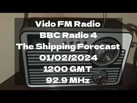 Vido FM Radio BBC Radio 4 The Shipping Forecast 01/02/2024 1200 GMT 92.9MHz